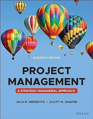 PROJECT MANAGEMENT: A MANAGERIAL APPROACH, ELEVENTH EDITION MEREDITH ...