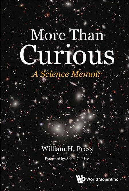 More Than Curious: A Science Memoir William H Press 2024 World ...