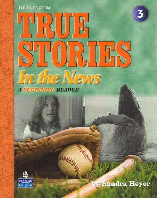 True Stories in the News 3/e: A Beginning Reader (Level 3) with Audio ...