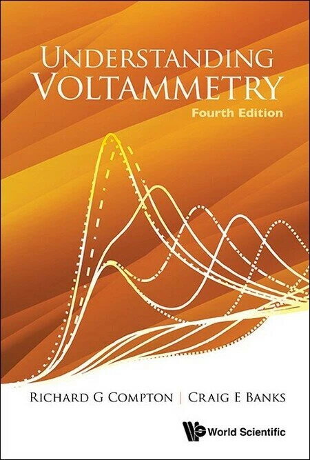 UNDERSTAND VOLTAMMETRY (4TH ED) Richard G Compton 2025 World Scientific ...